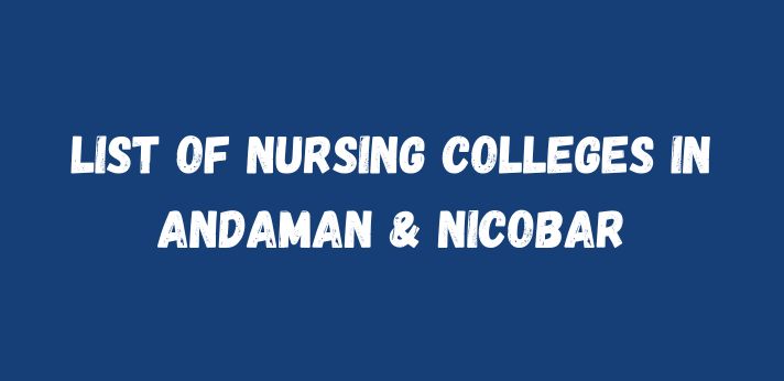 List of Nursing Colleges in Andaman and Nicobar 2024-25